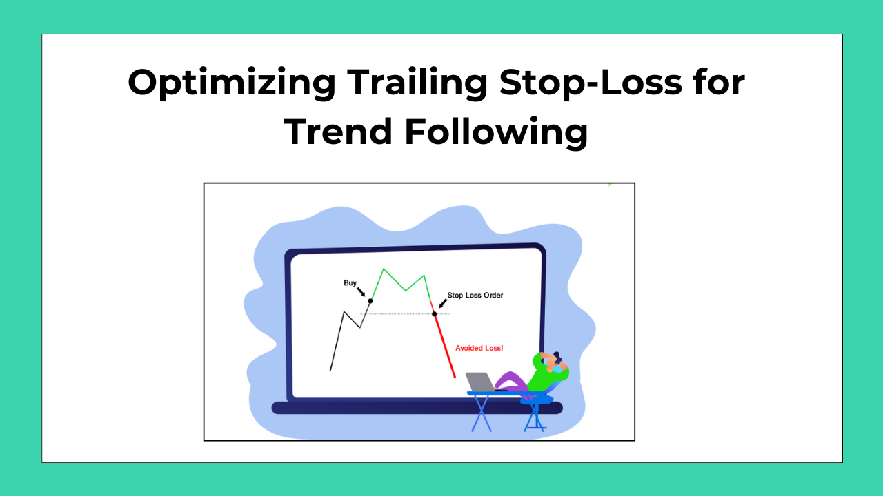 Finding the Perfect Balance : Optimizing Trailing Stop-Loss for Trend ...